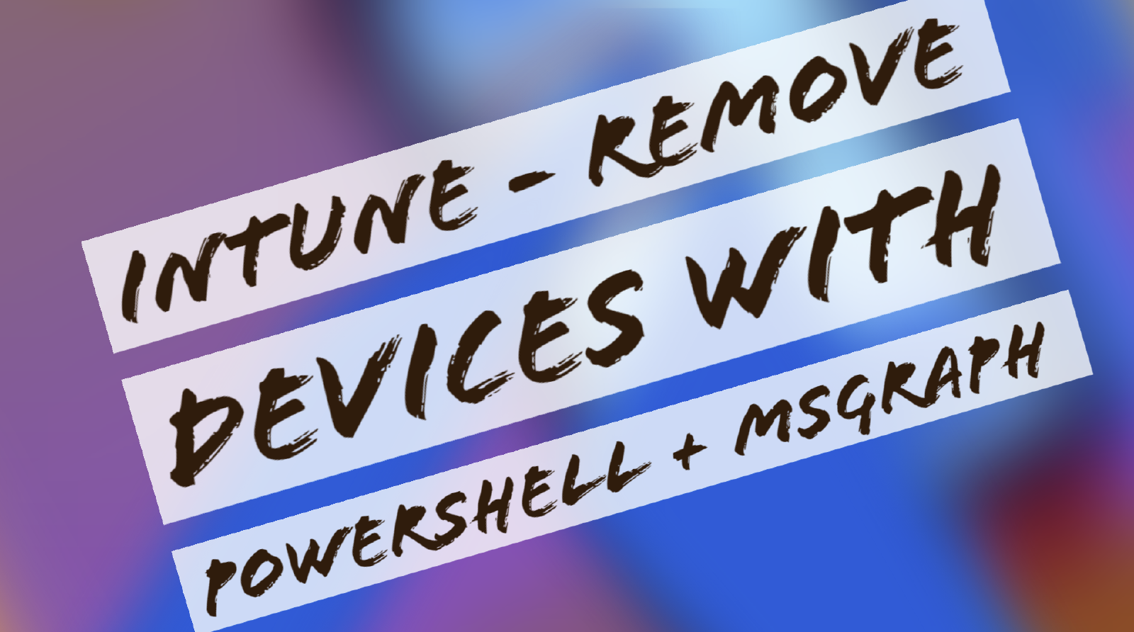 Day 57: Remove Intune Devices with PowerShell